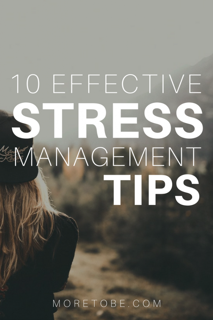 10 Effective Stress Management Tips - More to Be 10 Effective Stress Management Tips - More to Be